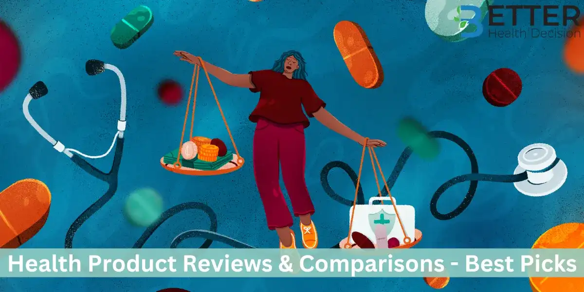 Expert Product Reviews Comparisons & Review | Better Health Decision